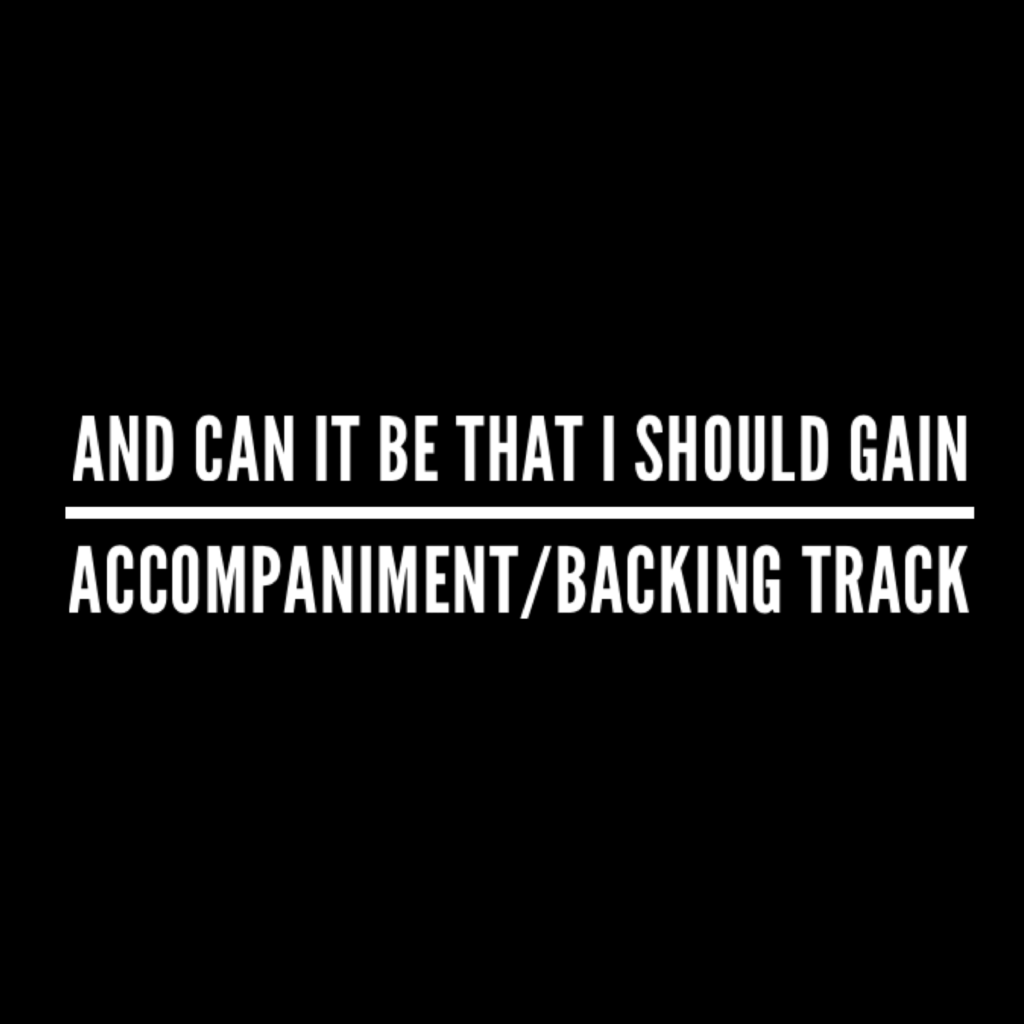 And Can It Be That I Should Gain – Accompaniment/Backing Track ...