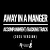 Away in a Manger (2025 Version) – Accompaniment/Backing Track ...