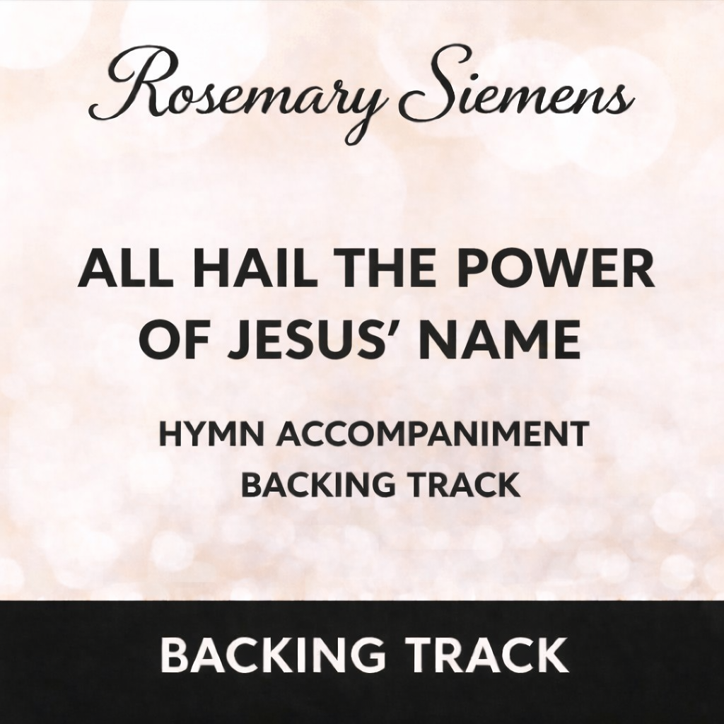 All Hail the Power of Jesus’ Name – Accompaniment/Backing Track ...